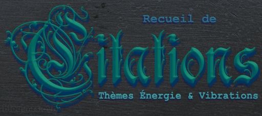 Recueil de Citations : sur les thèmes de l’Énergie et la Vibration ⋆ ...